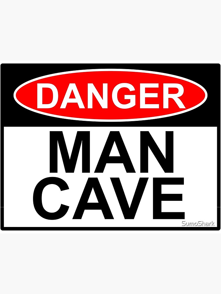 "Danger man cave sign design art" Poster by SumoShark | Redbubble