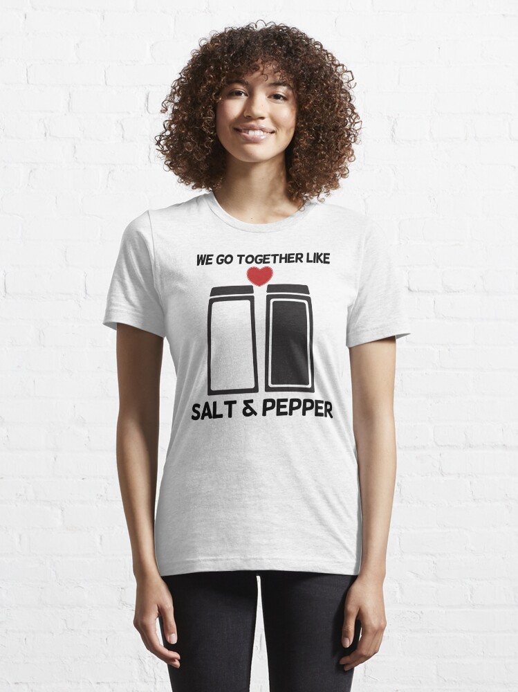 We go together like salt and pepper Essential T Shirt for Sale by BubbSnugg LC Redbubble
