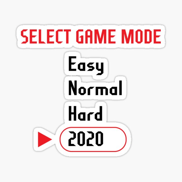 "select game mode easy normal hard 2020" Sticker for Sale by the-bio ...