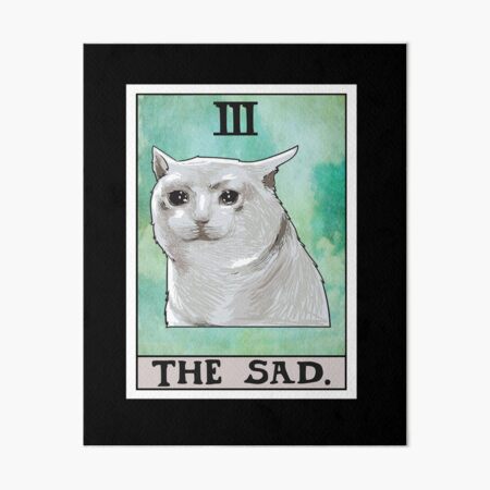 "The Sad Cat Meme Tarot Card" Art Board Print by HappyMonkeyTees ...