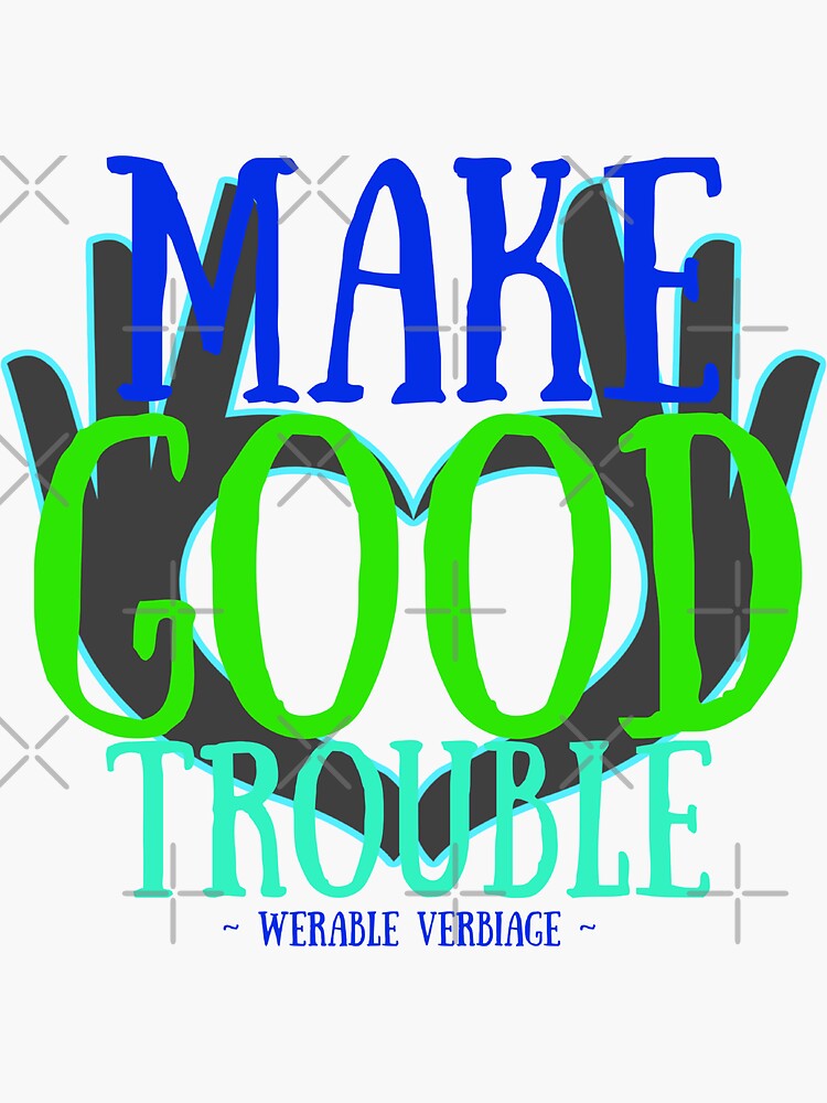 "Make Good Trouble Necessary Trouble John Lewis Civil Rights Icon Quote ...