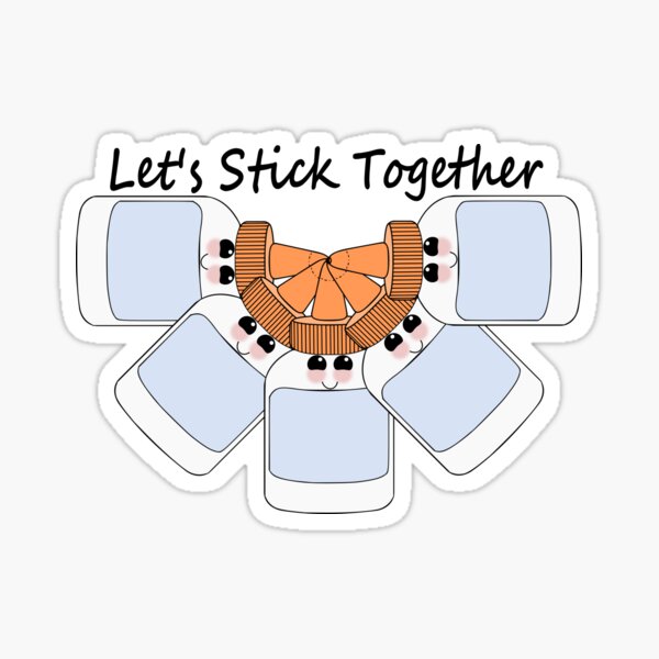 "Let's Stick Together" Sticker for Sale by Squeak-designs | Redbubble