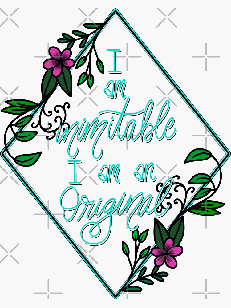 "I am Inimitable & Original" Sticker by YouMatterAlways | Redbubble