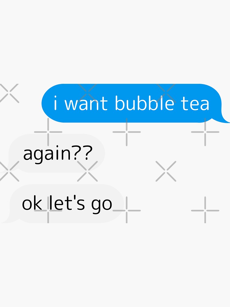 "i want bubble tea text message" Sticker for Sale by echoli | Redbubble