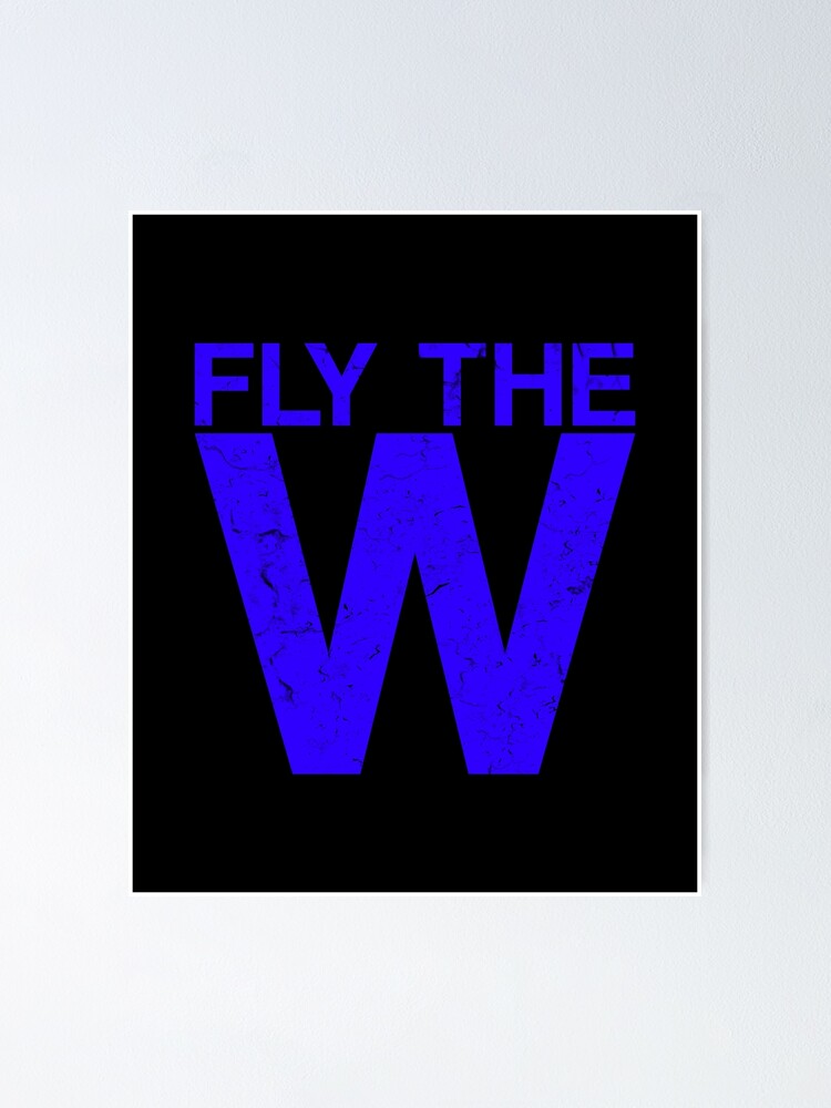 "Fly the W Distressed Blue Essential Chicago " Poster for Sale by ...