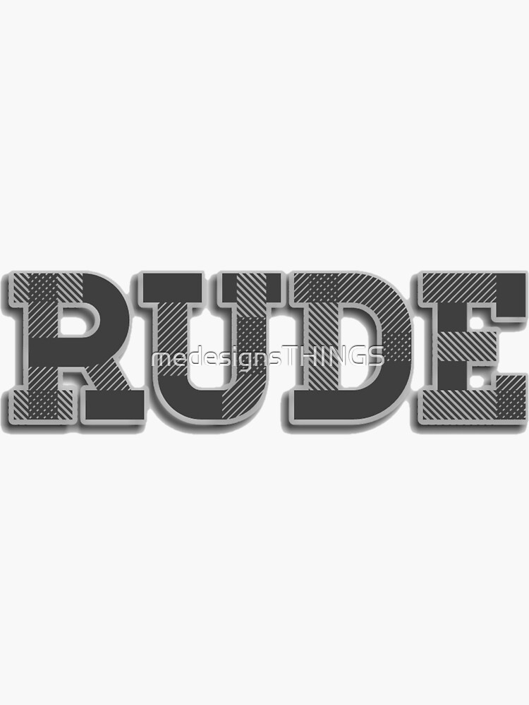 "RUDE" Sticker by medesignsTHINGS | Redbubble