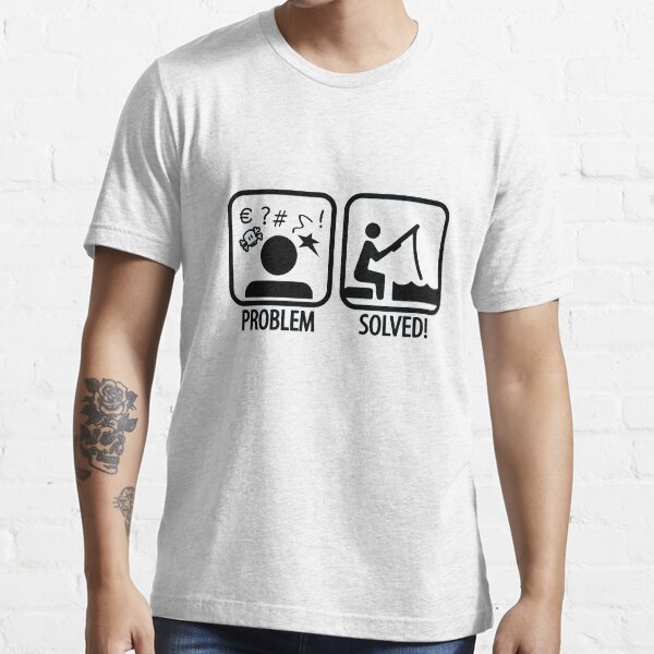 "Fishing Problem Solved Slim Fit " T-shirt for Sale by RandyHigdon ...