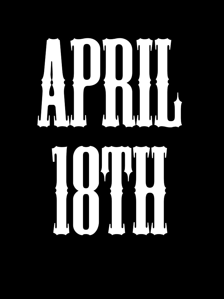 "April 18th Celebrate! You know why we all love april 18th now!" T ...