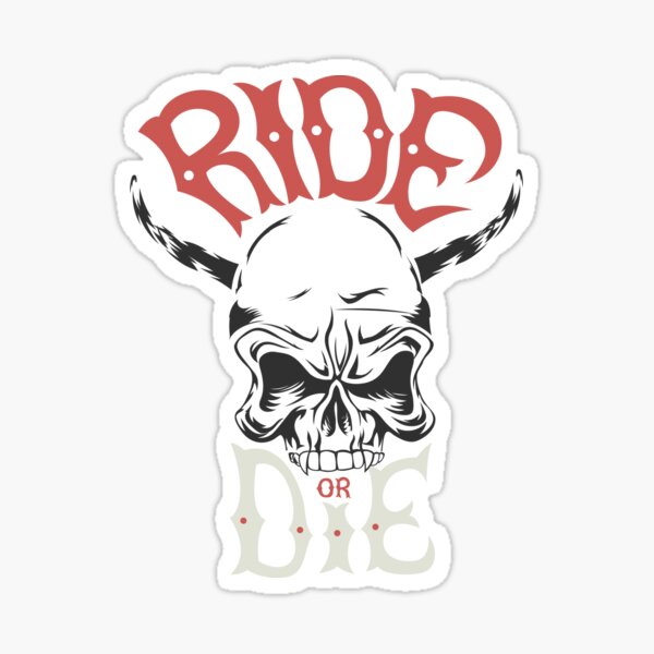 Ride Or Die Bike Stickers | Redbubble