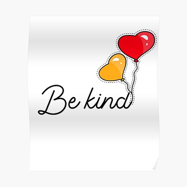 "Be Kind Heart Balloons" Poster by SoTiredShop | Redbubble