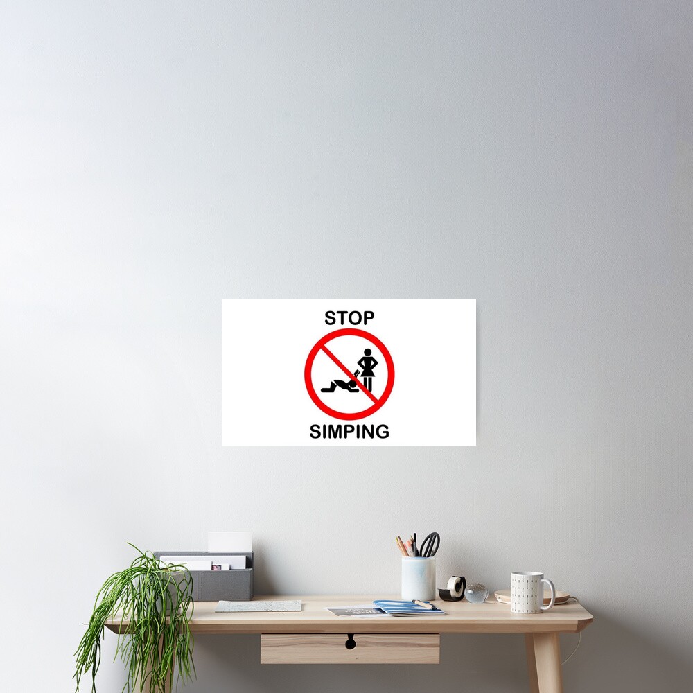 "STOP SIMPING Meme Perfect For No Simp September " Poster for Sale by ...