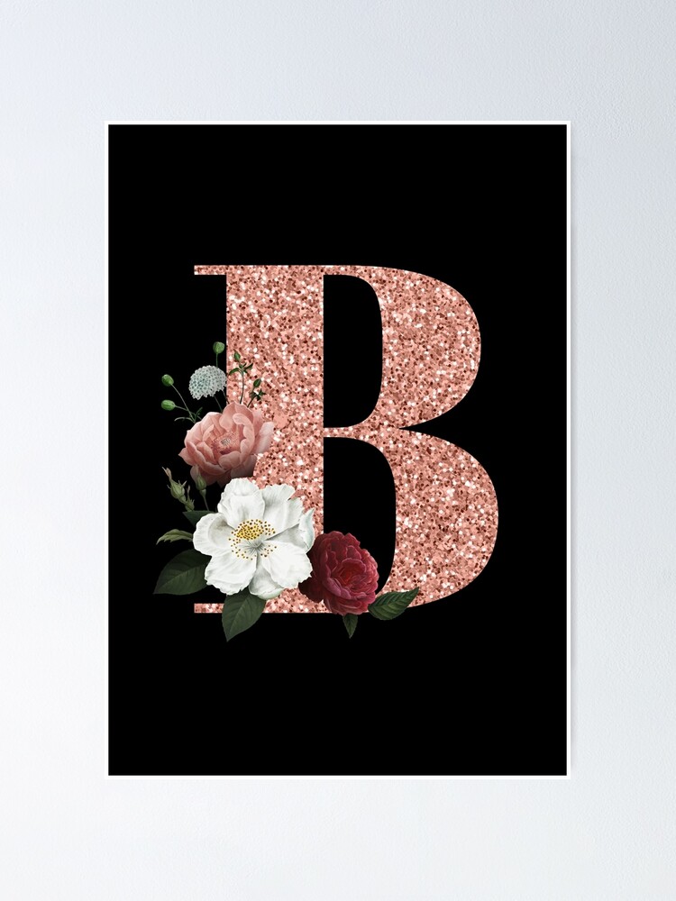 "Rose Gold Letter B" Poster by NiftyTrinket | Redbubble