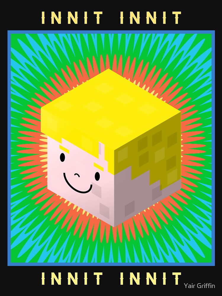 "Innit Innit" T-shirt for Sale by yairgriffin | Redbubble | just killed ...