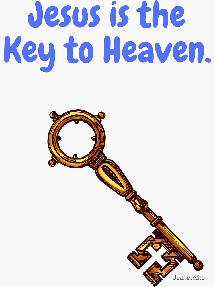 "Jesus is the Key to Heaven." Sticker for Sale by Jeanettcha | Redbubble