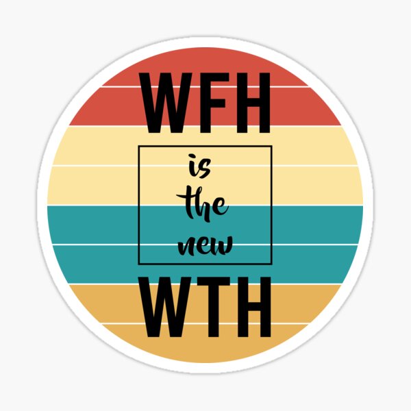 "Wfh working from home is the new wth " Sticker for Sale by anins ...