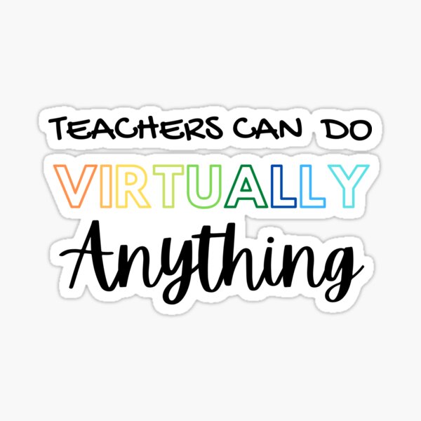 "Teachers Can Do VIRTUALLY Anything teacher gift" Sticker for Sale by ...