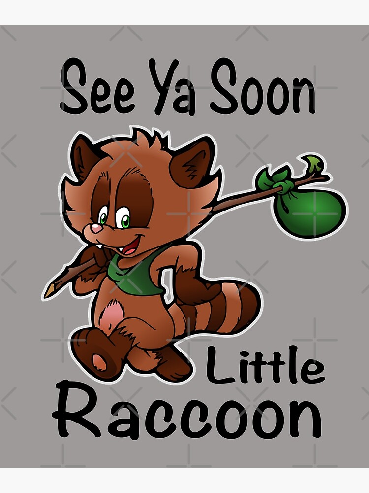 "Kids Collection - See Ya Soon Little Raccoon" Poster for Sale by ...