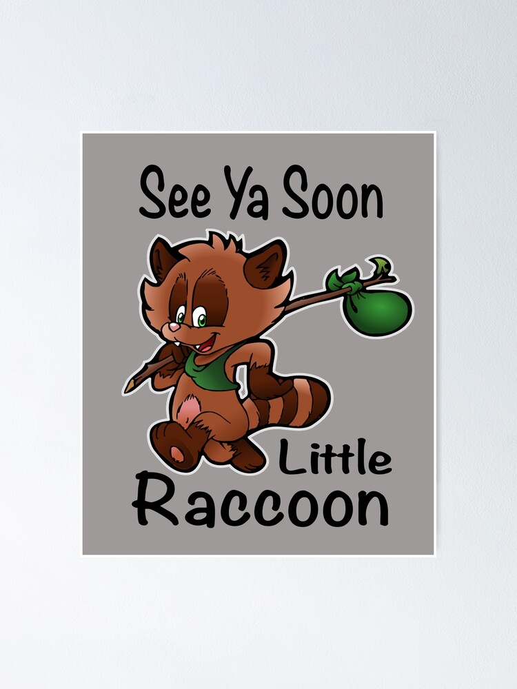 "Kids Collection - See Ya Soon Little Raccoon" Poster for Sale by ...
