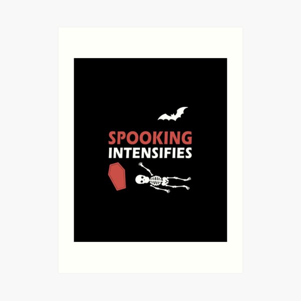 "Spooking Intensifies Spooky Scary Skeleton Meme " Art Print by zazluxe ...