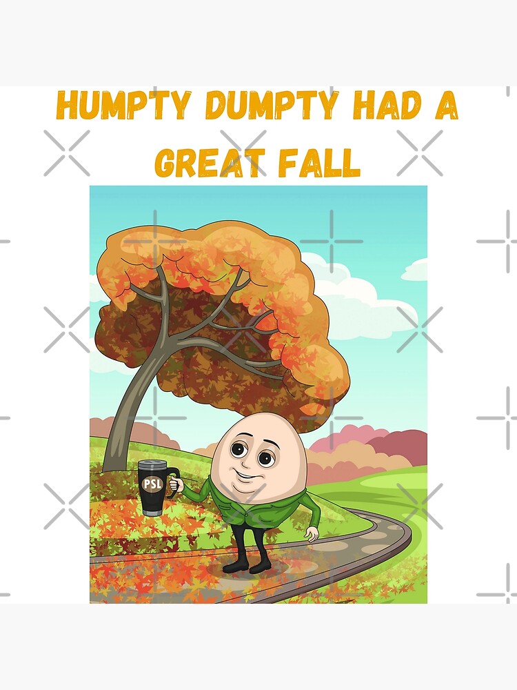 "Humpty Dumpty Had a Great Fall Funny Autumn Joke Meme" Art Print by ...