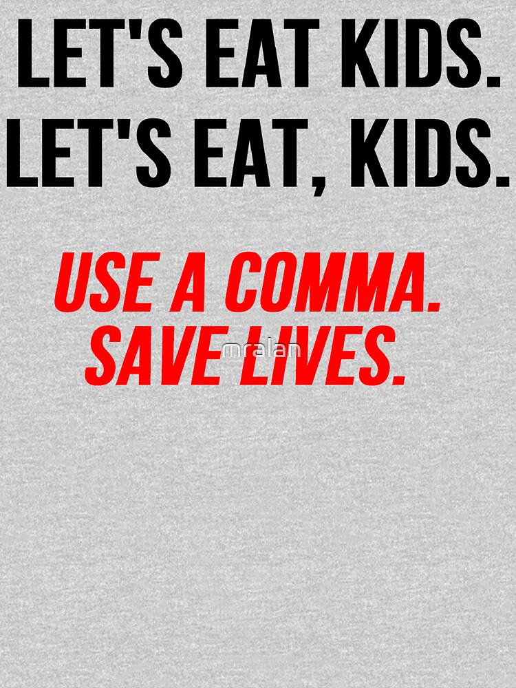 "Let's Eat Kids Comma" T-shirt by mralan | Redbubble