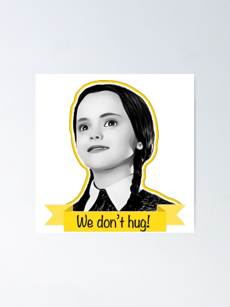 "Wednesday (The Addams Family) - We don't hug!" Poster by allt-allshade ...