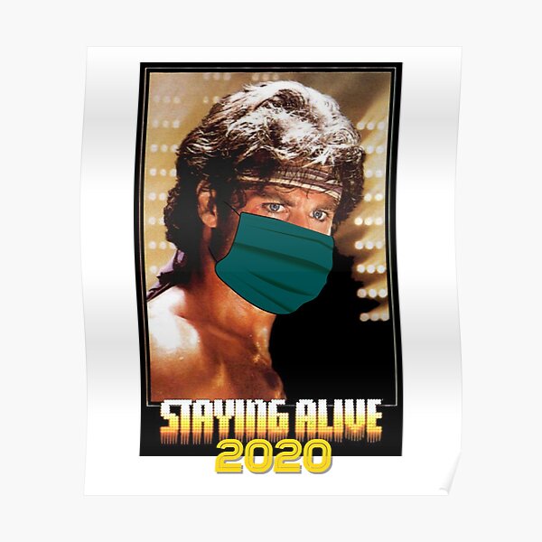 "Staying Alive 2020" Poster for Sale by GoodGirlDesigns | Redbubble
