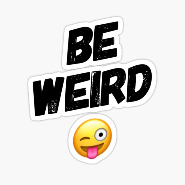 "Be weird" Sticker for Sale by Blackstarunite | Redbubble