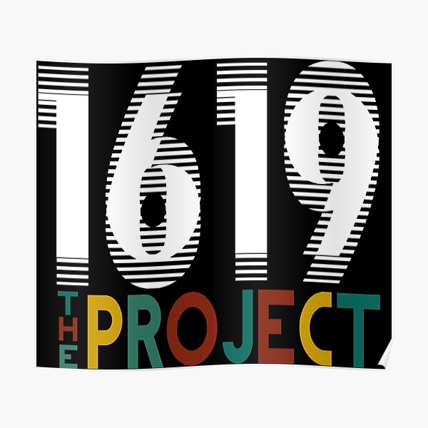 The 1619 Project Posters | Redbubble