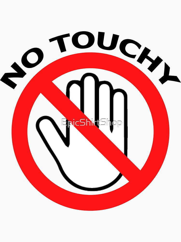 "No Touchy" Sticker for Sale by EpicShirtShop | Redbubble