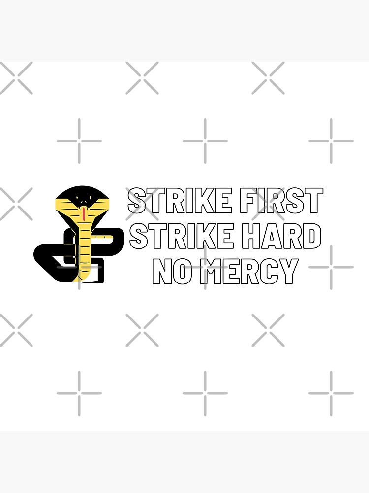 "strike hard strike first no mercy cobra kai" Poster by LannisterOnMars ...