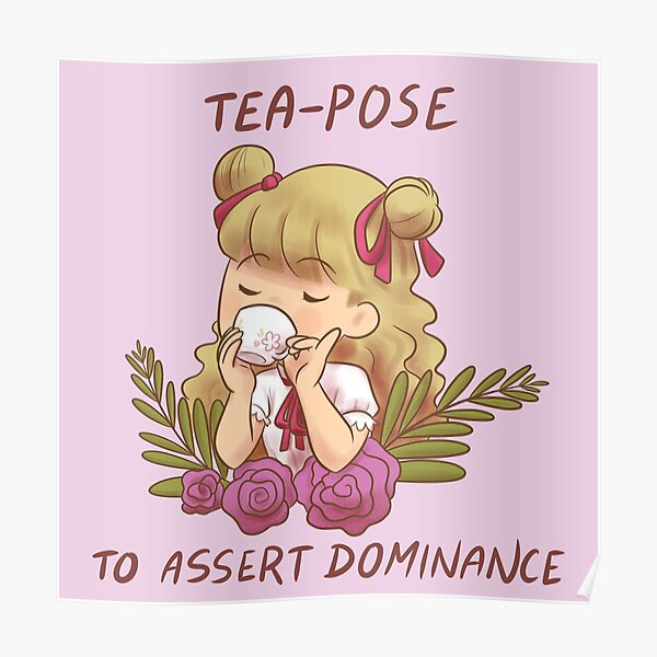 "T-pose / tea-pose to assert dominance pun" Poster for Sale by Nyaan ...