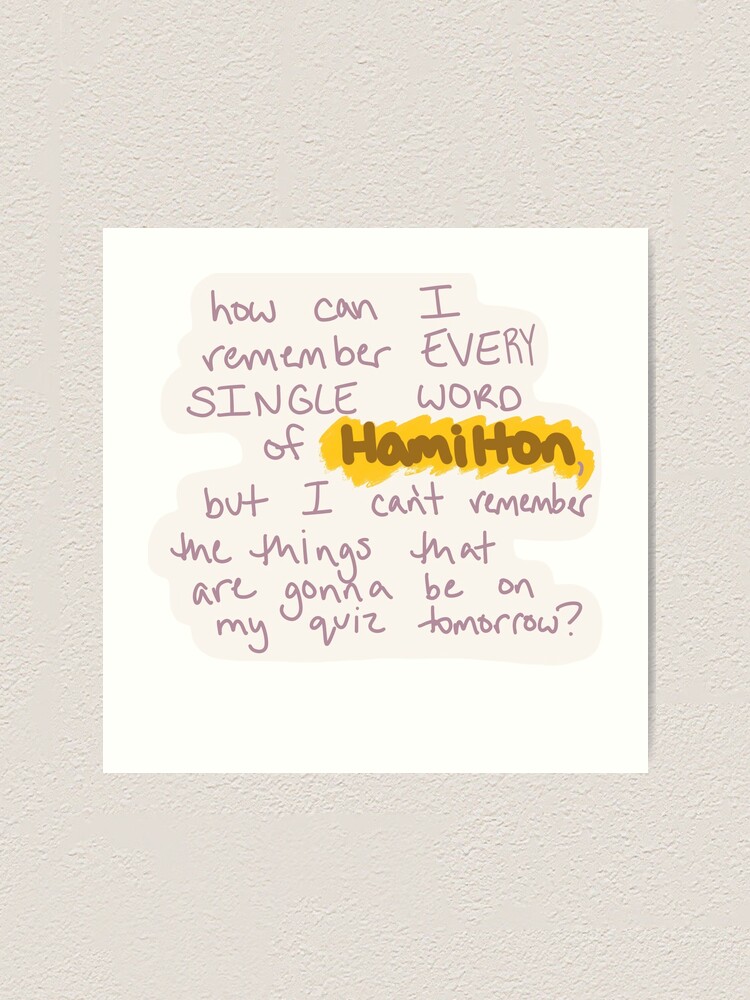 "How can I only remember Hamilton?" Art Print for Sale by IsaMakesArt ...