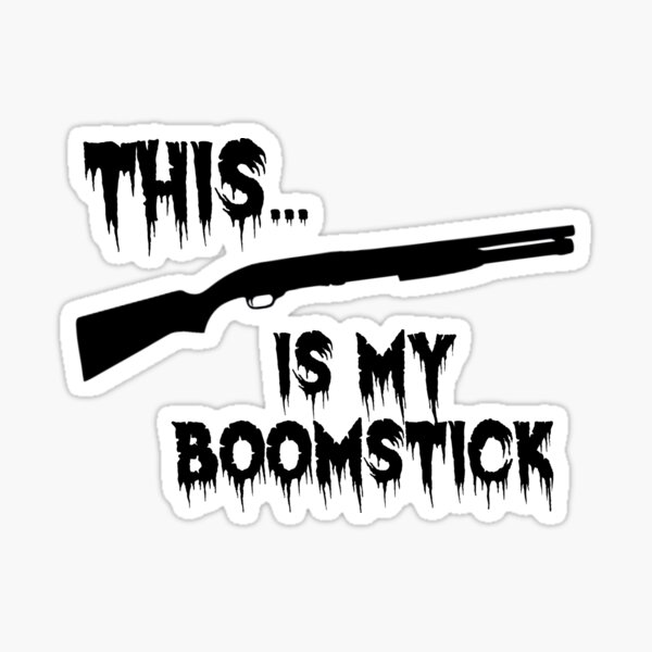 "This is my boomstick [white] | Army of Darkness | Evil Dead | Horror ...