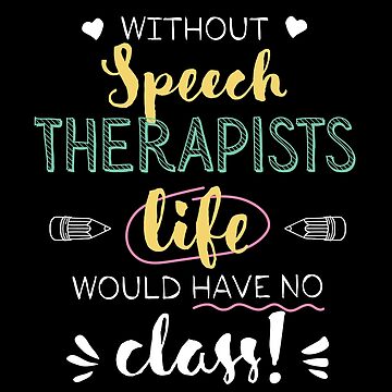 "Without Speech Therapists Gift Idea - Funny Quote - No Class" Poster ...