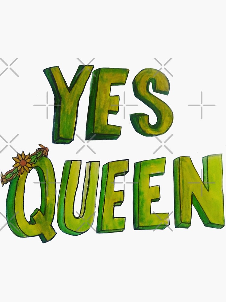 "yaaaasss queen!" Sticker for Sale by madagan11 | Redbubble