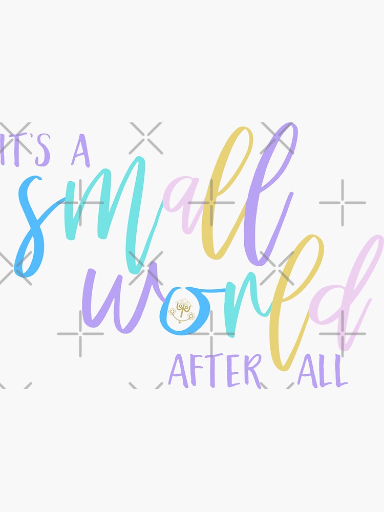 "It's A Small World After All" Sticker for Sale by LeCreateCo | Redbubble