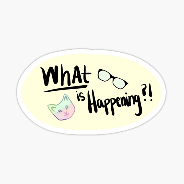 "What is Happening?!" Sticker for Sale by corlinadora | Redbubble