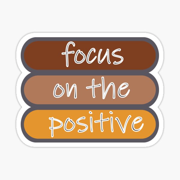 "Focus On The Positive" Sticker for Sale by fareehaahmed | Redbubble