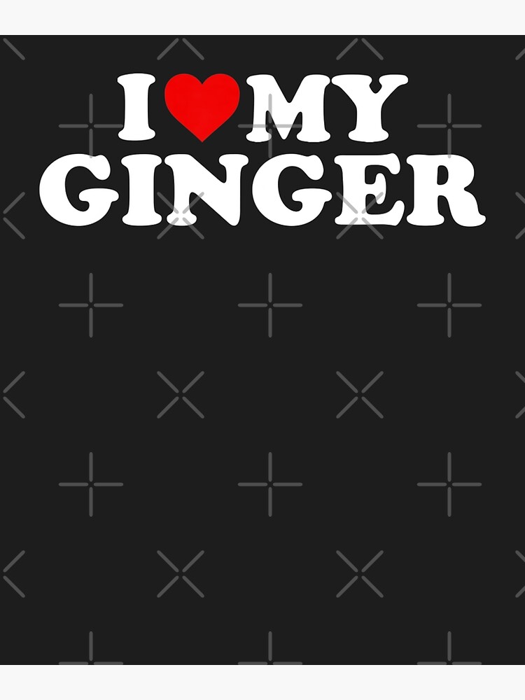 "Redhead : I Love My Ginger " Poster for Sale by LorenzoZoido | Redbubble