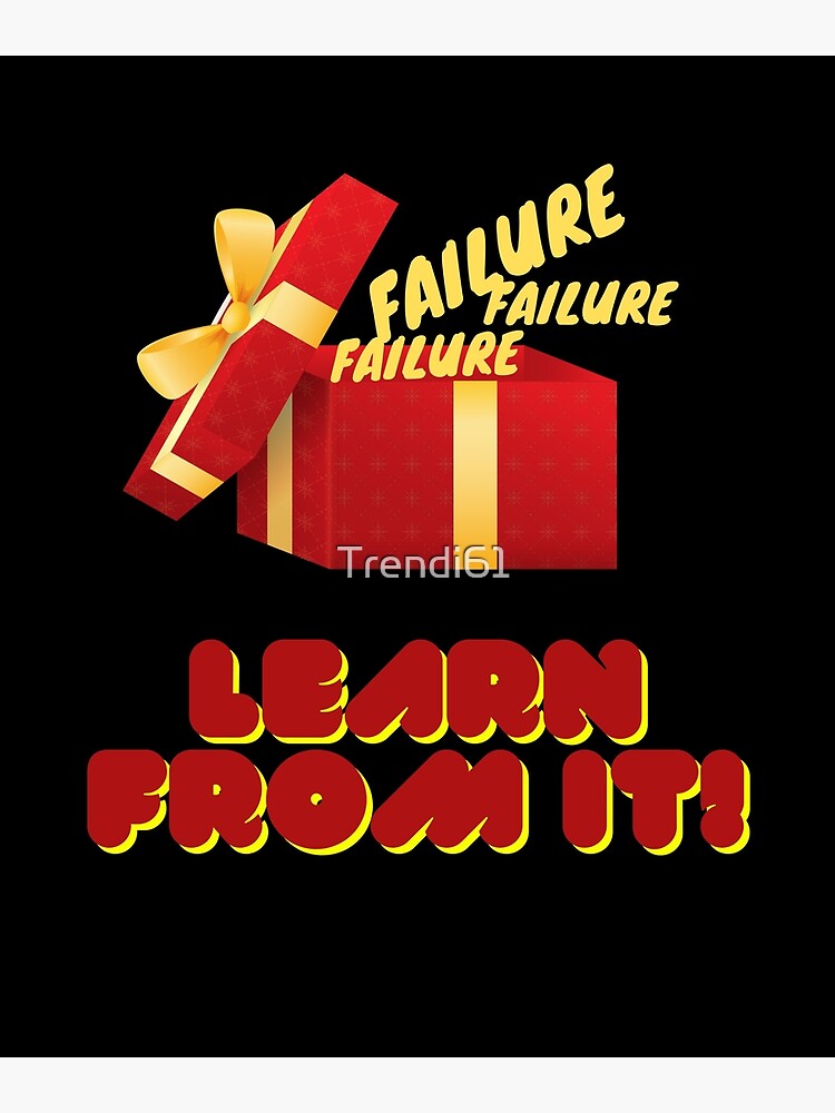 "Failure Is A Gift-Learn From It" Poster by Trendi61 | Redbubble