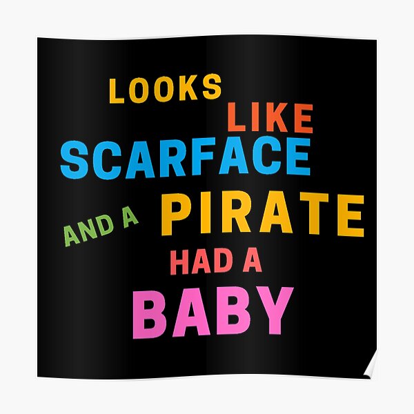 "Scarface and a Pirate" Poster by sticktosunshine | Redbubble