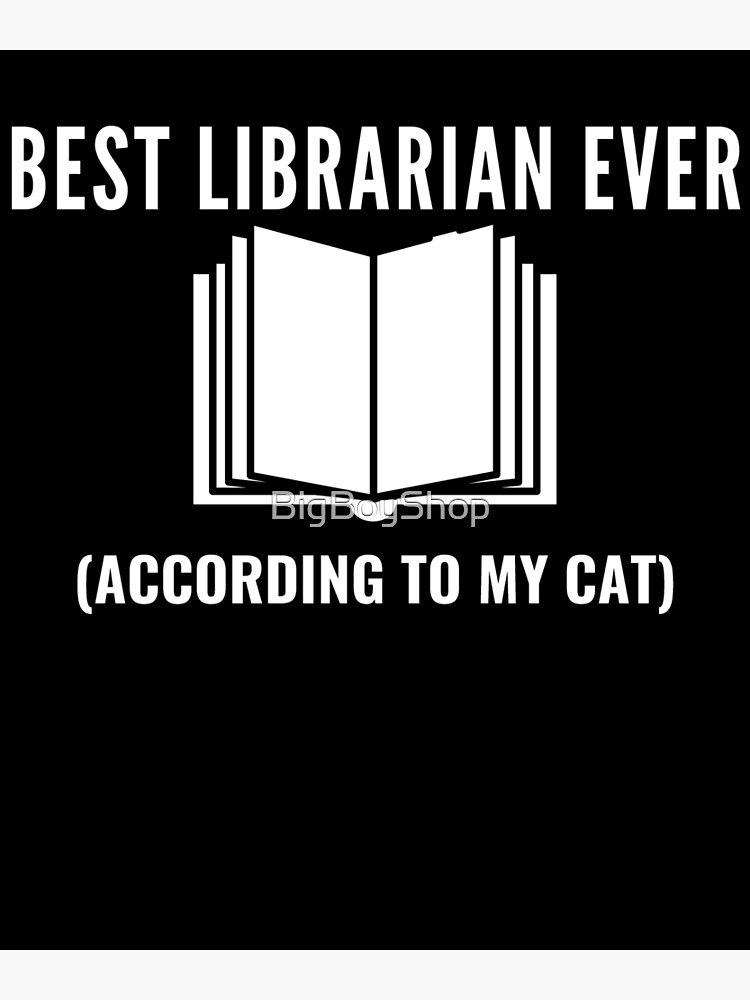 "Best Librarian Ever (According To My Dog)" Poster by BigBoyShop ...