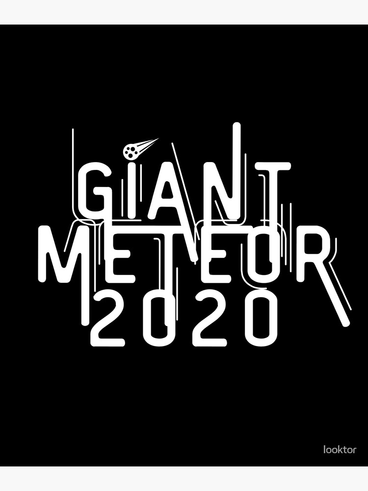 "Giant Meteor 2020 - Just end it already, Meteor for President, Funny ...