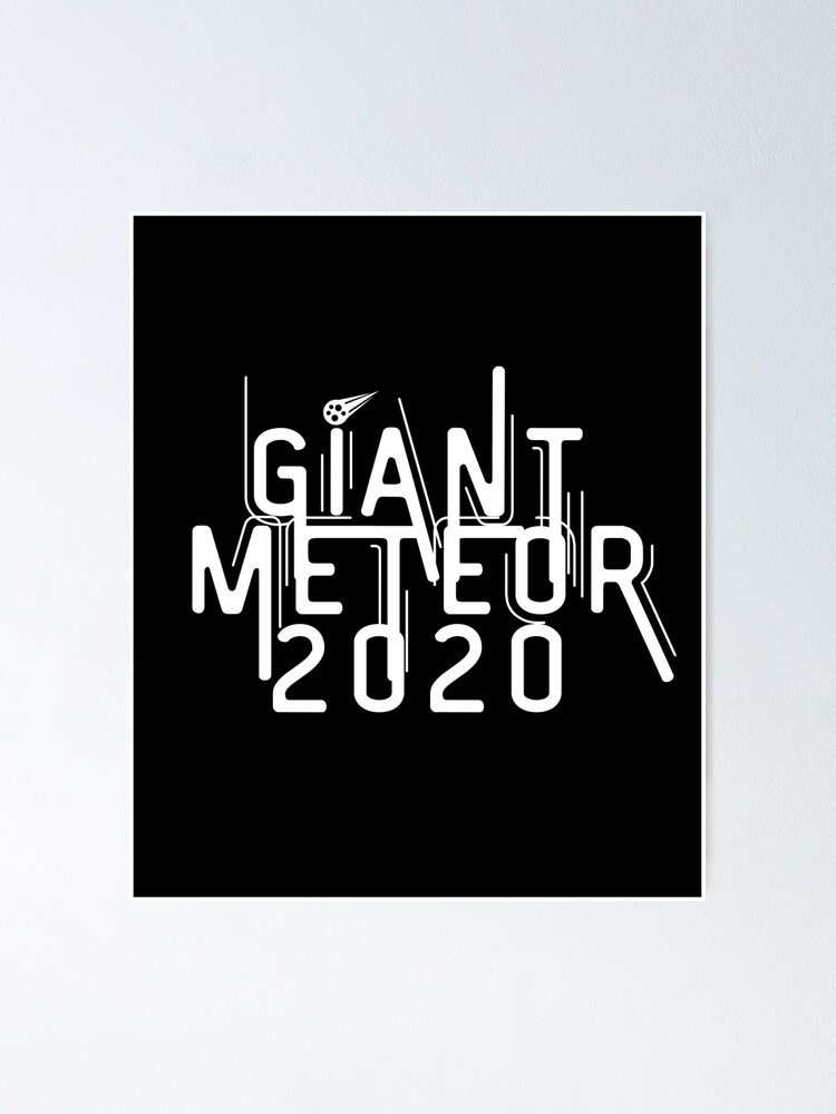 "Giant Meteor 2020 - Just end it already, Meteor for President, Funny ...