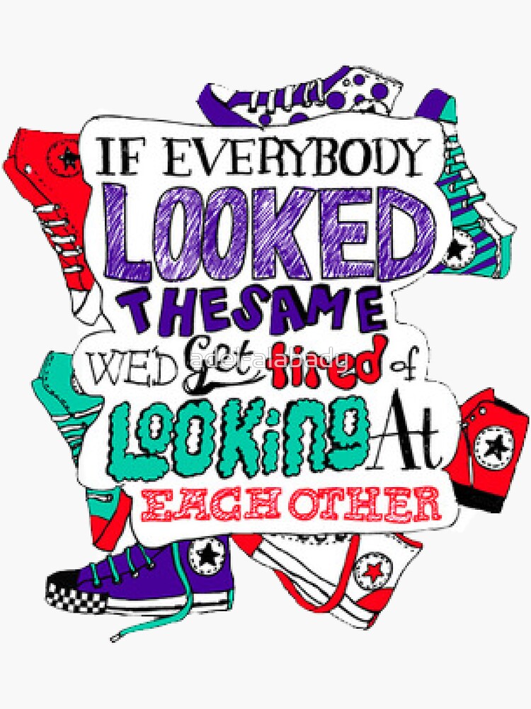 "if everybody looked the same," Sticker for Sale by adel-alabady ...