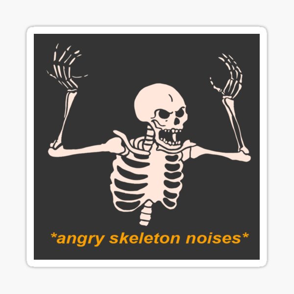 "Angry Skeleton Noises Spooky Scary Skeleton Meme" Sticker by PhilKony ...