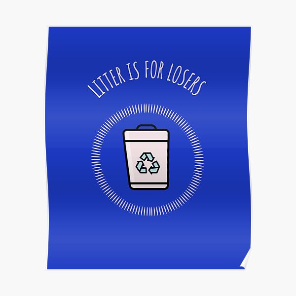 "Litter is For Losers" Poster by AMC-Design | Redbubble