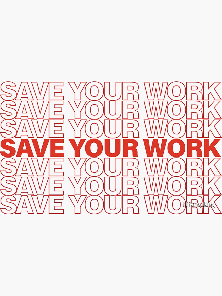 "save your work " Sticker for Sale by tiffanydang | Redbubble