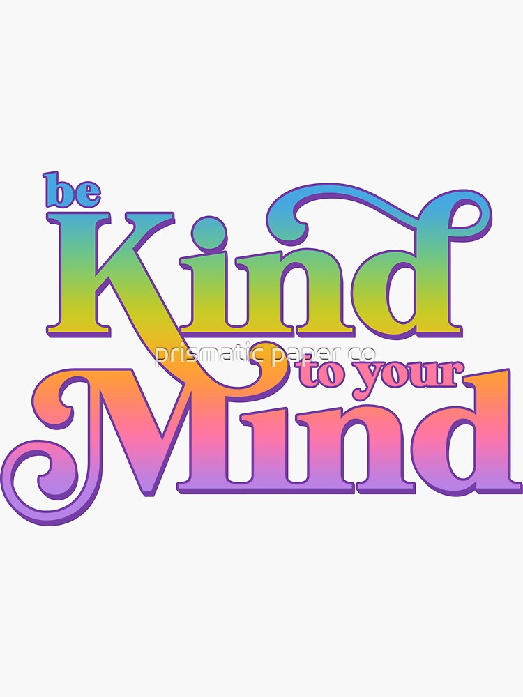 "be kind to your mind mental health" Sticker by brickelle | Redbubble